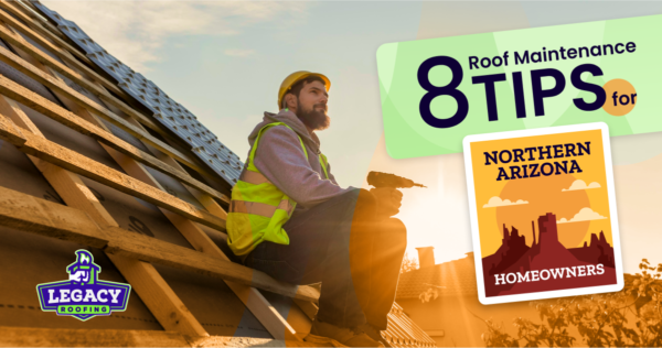 8 Northern Phoenix Roof Maintenance Tips | Legacy Roofing